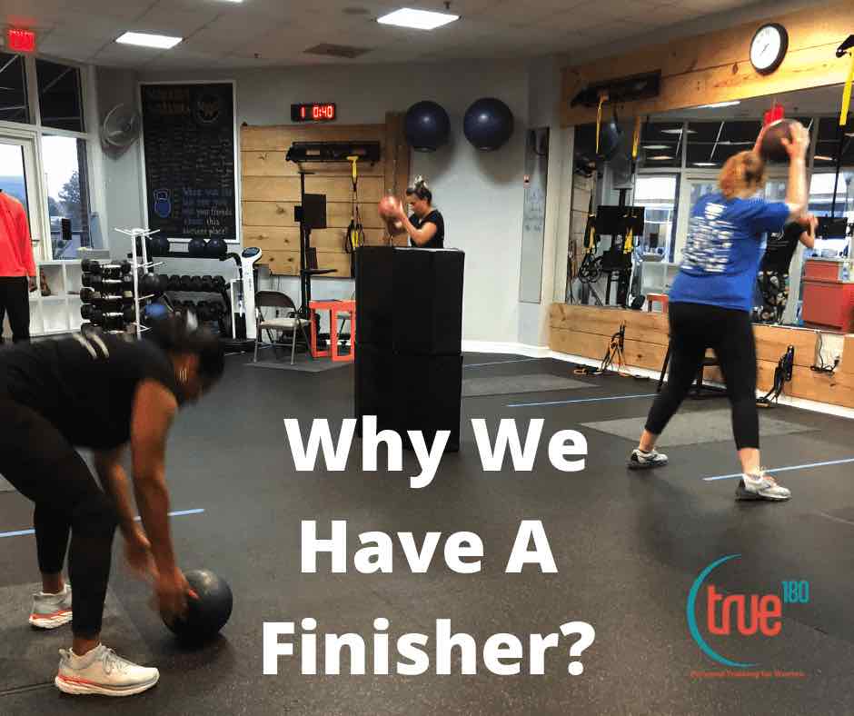 I'm Tired - Is the Finisher Important - True 180 Personal Training For ...