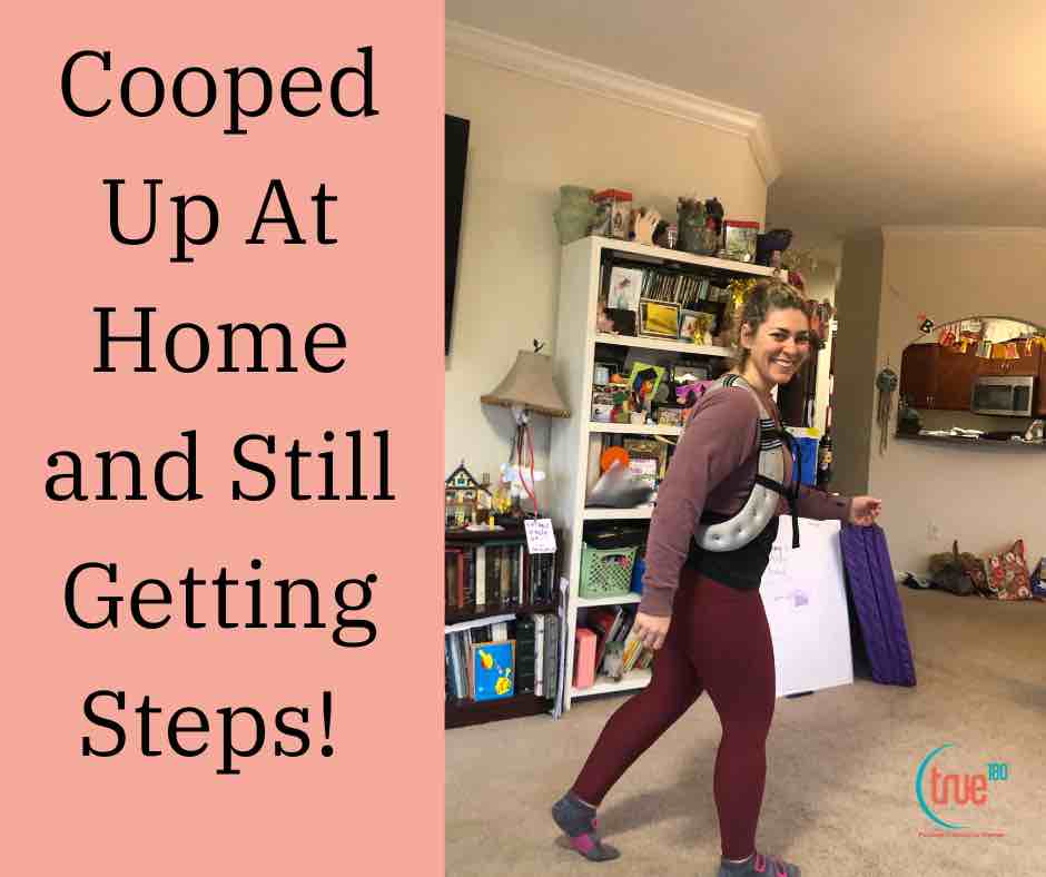 Cooped Up Inside and Still Getting in Steps - True 180 Personal ...