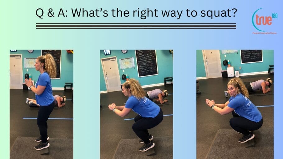 Q & A: What’s the Right Way to Squat? - True 180 Personal Training For ...
